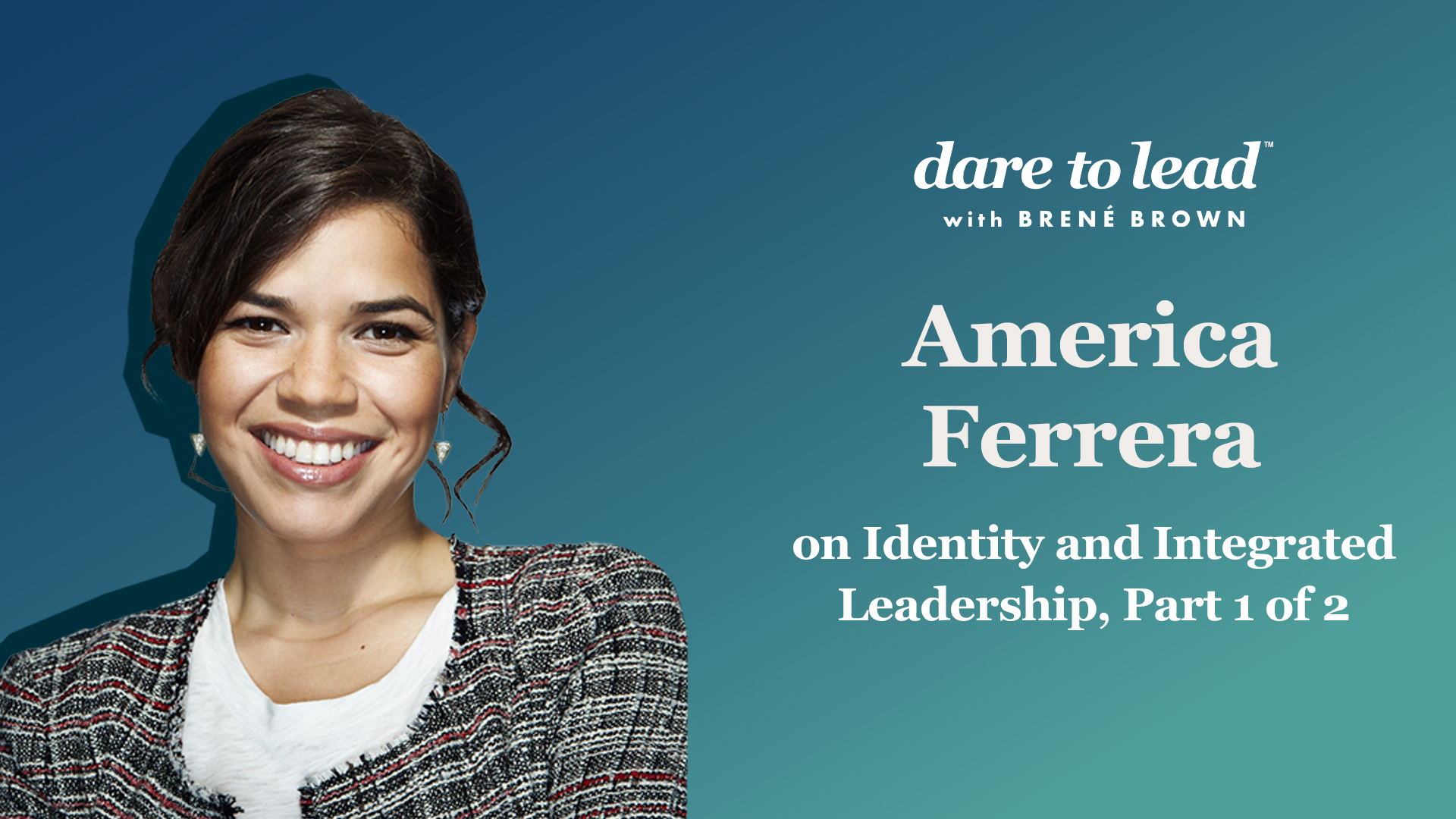 Identity and Integrated Leadership, Part 1 of 2 - Brené Brown