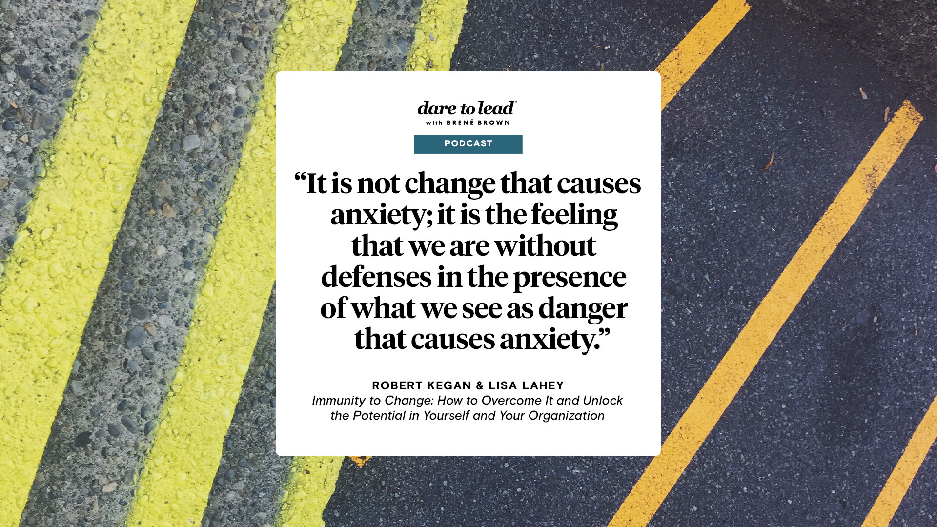 A Good Word: Robert Kegan and Lisa Lahey on Change - Brené Brown
